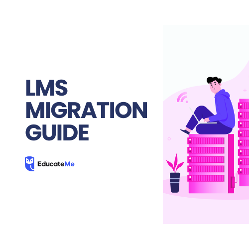LMS Migration: Brief Guide to Navigate the Change